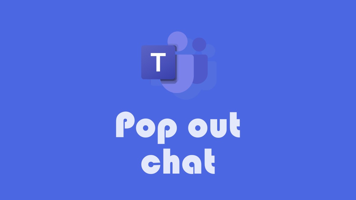 How To Pop Out A Chat On Microsoft Teams How To Pop Out A Chat On Microsoft Teams